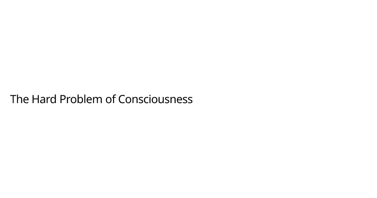 The Hard Problem of Consciousness | Christian Morton's Portfolio